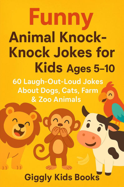 Big Book of Funny Animal Knock-Knock Jokes for Kids (The Giggly Kids ...