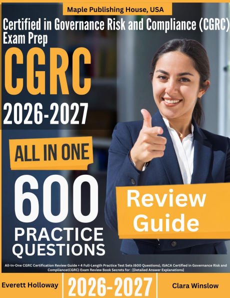 Certified in Governance Risk and Compliance (CGRC) Exam Prep: All-In-One Guide with 4 Full Sets ...