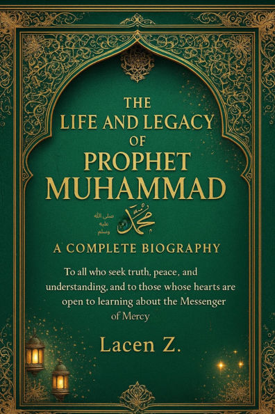 The Life and Legacy of Prophet Muhammad ? A Complete Biography ...