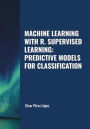 Machine Learning with R. Supervised Learning: Predictive Models for Classification by César ...