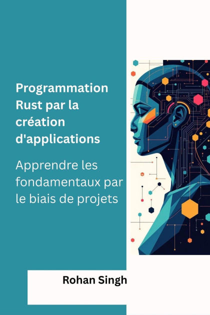 Programmation Rust par la création d'applications by Rohan Singh ...