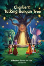 Charlie and the Talking Banyan Tree: 10 Bedtime Stories for kids by ...