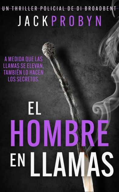 El Hombre en Llamas (La Inspectora Stephanie Broadbent: Serie de ...