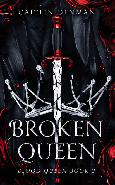 Broken Queen by Caitlin Denman | eBook | Barnes & Noble®