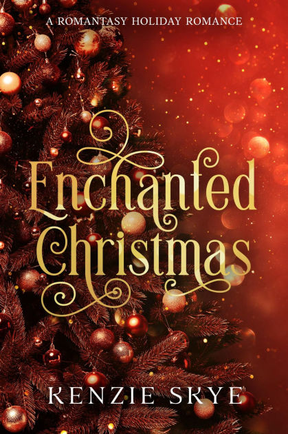 Enchanted Christmas: A Romantasy Holiday Romance by Kenzie Skye | eBook ...