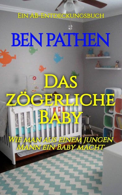 Das zögerliche Baby: The Reluctant Baby by Ben Pathen | eBook | Barnes ...