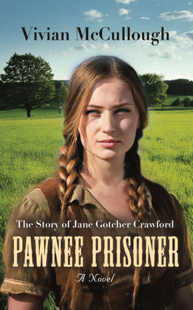 Pawnee Prisoner: The Story of Jane Gotcher Crawford by Vivian ...