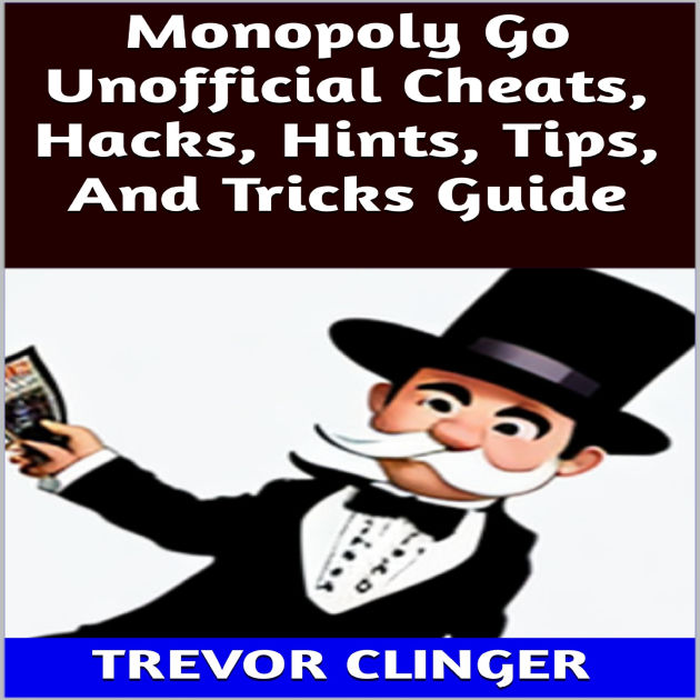 Monopoly Go Unofficial Cheats, Hacks, Hints, Tips, And Tricks Guide by ...