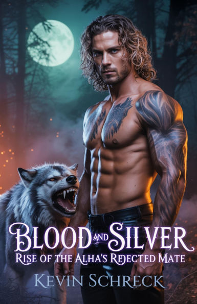 blood and silver rise of the alphas rejected mate: A PARANORMAL ...