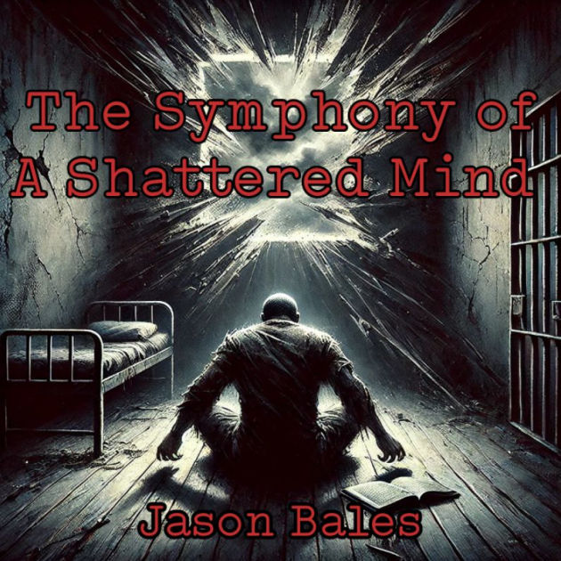 The Symphony of a Shattered Mind by Jason Bales | eBook | Barnes & Noble®