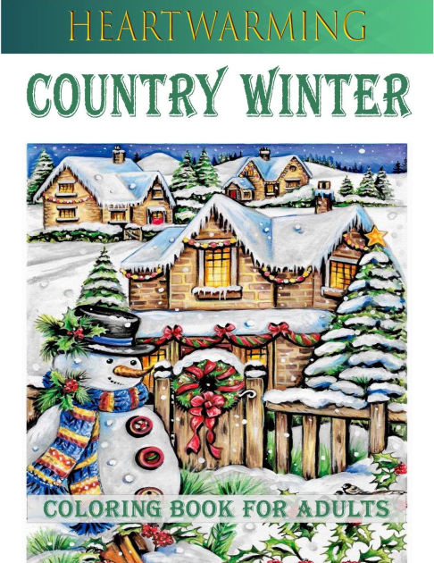 Heart Warming Country Winter Coloring Book for Adults, Features 25 ...