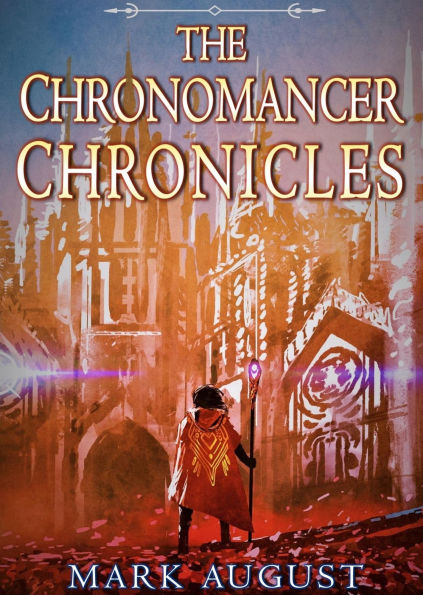 The Chronomancer Chronicles by Mark August | eBook | Barnes & Noble®