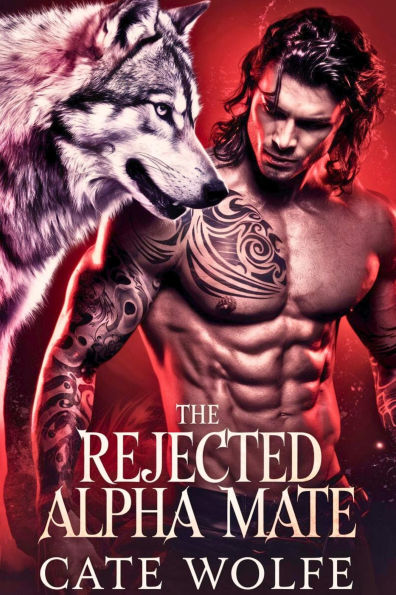 The Rejected Alpha Mate: Claimed by the Wolf King by Cate Wolfe | eBook ...