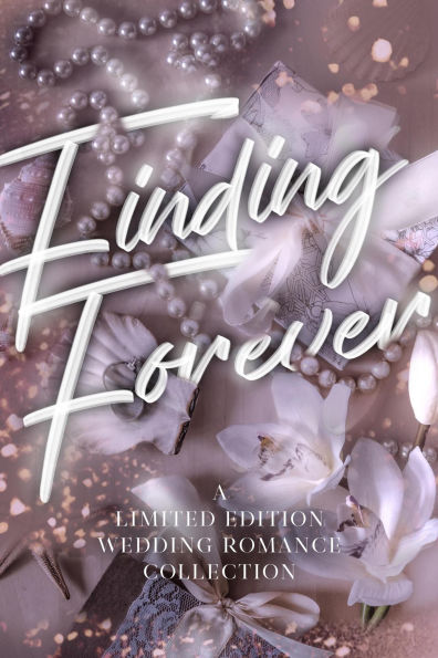 Finding Forever: A Limited Wedding Romance Collection by Stephanie ...
