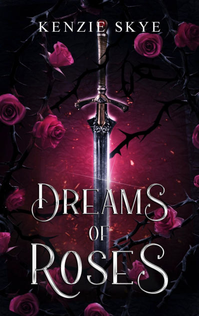 Dreams of Roses: A Romantasy Beauty and the Beast Re-telling by Kenzie ...