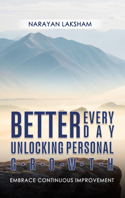 Better Everyday: Unlocking Personal Growth by Narayan Laksham ...