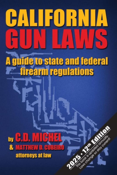 California Gun Laws A guide to state and federal firearm regulations ...