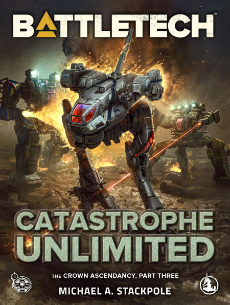 BattleTech: Catastrophe Unlimited: (The Crown Ascendency, Part Three ...