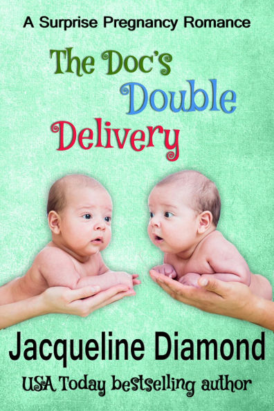 The Doc's Double Delivery: A Surprise Pregnancy Romance by Jacqueline Diamond | eBook | Barnes ...