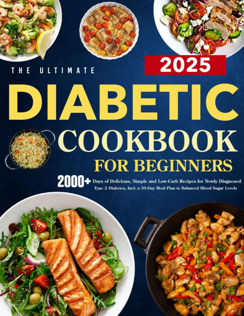 The Ultimate Diabetic Cookbook for Beginners: 2000+ Days of Delicious ...