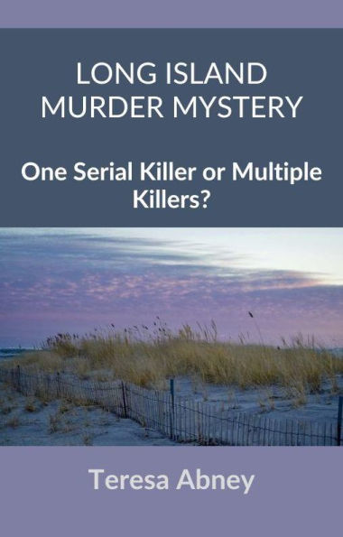 Long Island Murder Mystery: One Serial Killer or Multiple Killers? by ...
