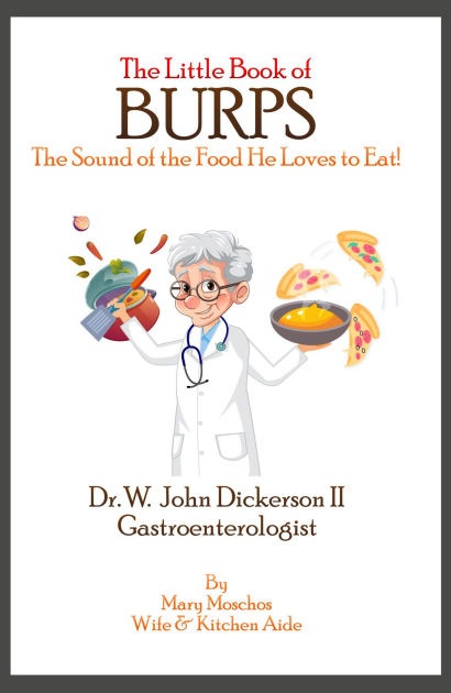 The Little Book of BURPS The Sound of the Food He Loves to Eat: Dr. W ...