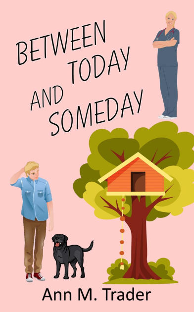 Between Today and Someday by Ann M Trader, Paperback | Barnes & Noble®