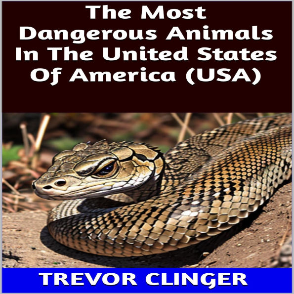The Most Dangerous Animals In The United States Of America (USA) by ...