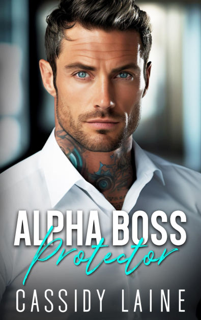 Alpha Boss Protector: An Age Gap Best Friend's Dad Romance by Cassidy ...