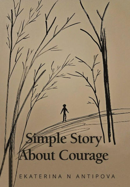 Simple Story About Courage by Ekaterina N Antipova | eBook | Barnes ...