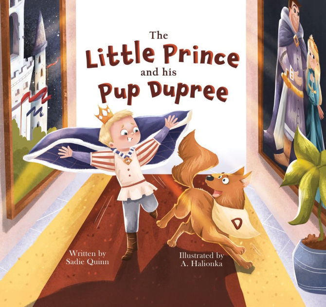 The Little Prince and his Pup Dupree by Sadie Quinn, Paperback | Barnes ...