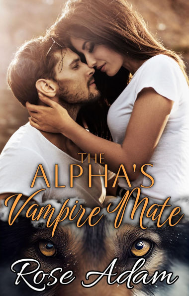 The Alpha's Vampire Mate: A Sweet with Heat Paranormal Romance Novella ...