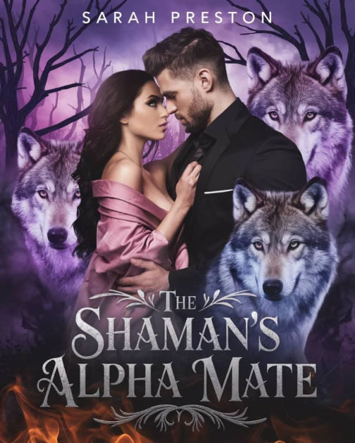 THE SHAMAN'S ALPHA MATE: Fated Mates Rejected mates Second Chance ...