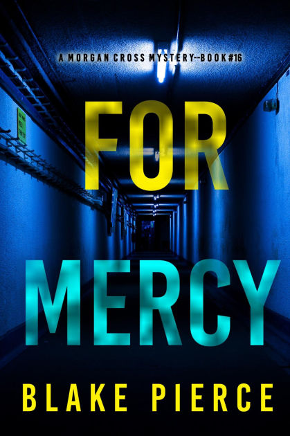 For Mercy (A Morgan Cross FBI Suspense ThrillerBook 16) by Blake Pierce ...
