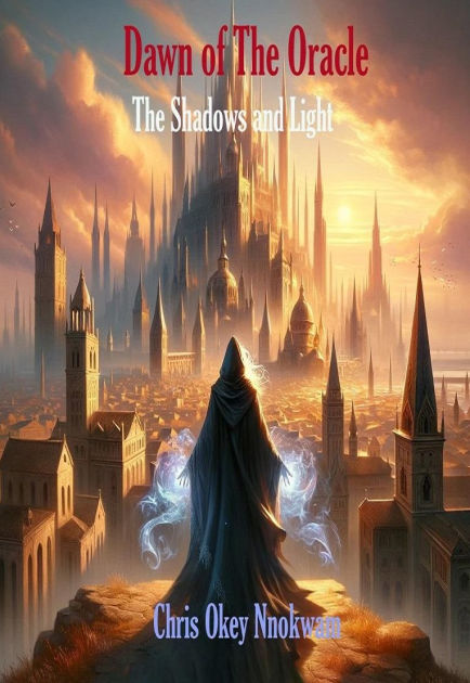 Dawn of the Oracle: The Shadows and Light by Chris Nnokwam, Paperback ...