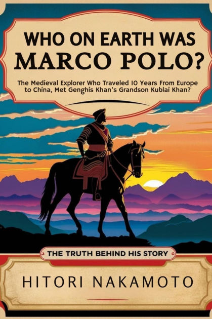 Who On Earth Was Marco Polo?The Medieval Explorer Who Traveled 10 Years ...