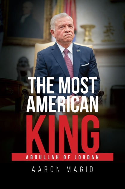 The Most American King: Abdullah of Jordan by Aaron Magid, Paperback ...
