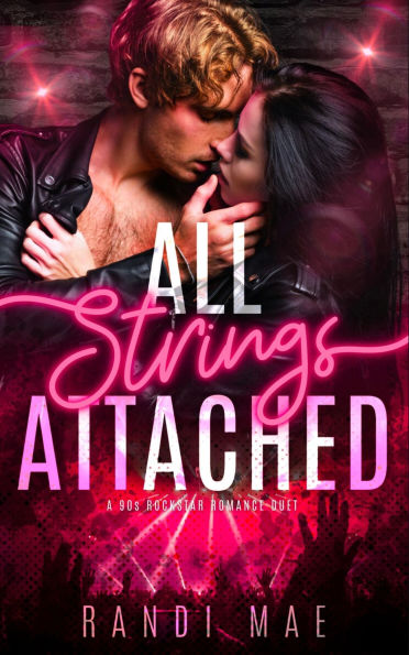 All Strings Attached: A 90s Rockstar Romance Duet by Randi Mae | eBook | Barnes & Noble®