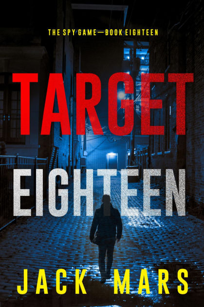 Target Eighteen (The Spy GameBook #18) by Jack Mars | eBook | Barnes ...