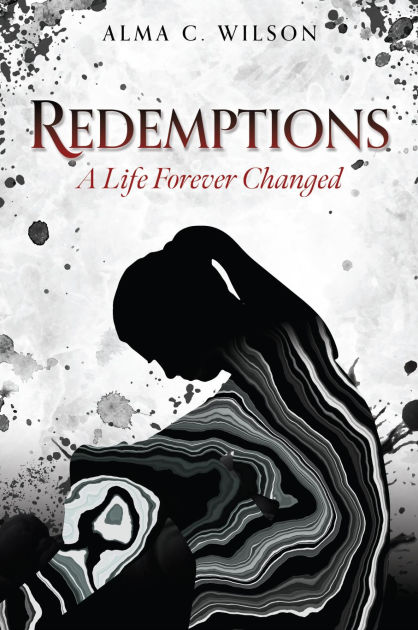 Redemptions: A Life Forever Changed by Alma C Wilson, Paperback ...