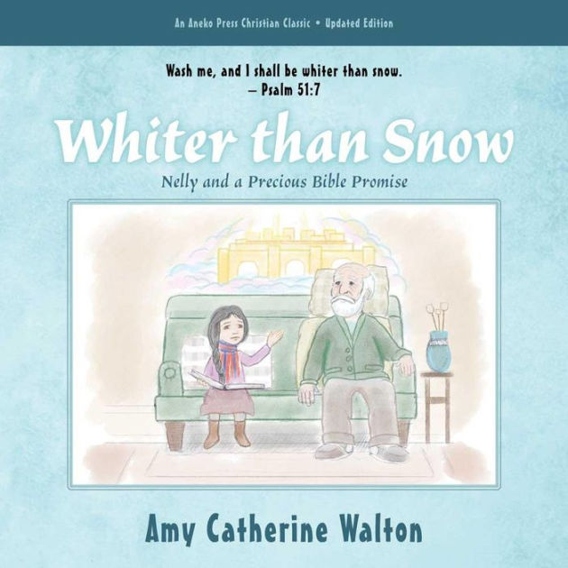 Whiter than Snow: Nelly and a Precious Bible Promise by Amy Catherine ...