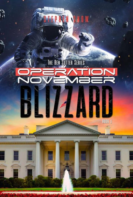 Operation November Blizzard: The Ben Sutter Series-Book 1 by Stephen ...