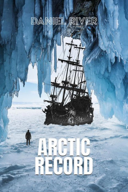 ARCTIC RECORD by Daniel River, Paperback | Barnes & Noble®