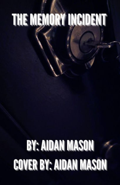 The Memory Incident by Aidan Mason, Paperback | Barnes & Noble®