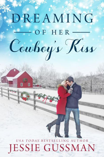 Dreaming of Her Cowboy's Kiss (Cowboy Mountain Christmas, Small Town ...