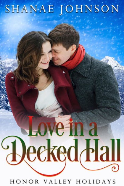 Love in a Decked Hall: a Sweet Holiday Romance by Shanae Johnson ...