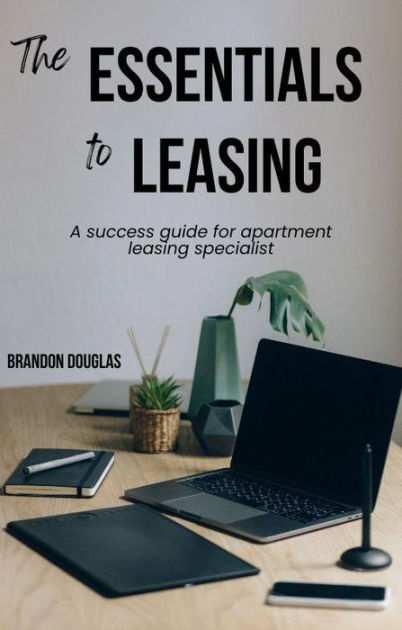 The Essentials to Leasing: A success guide for apartment leasing ...