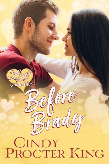 Before Brady: A Never-Him Bridesmaid Romance by Cindy Procter-King ...