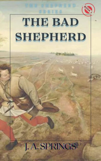 The Bad Shepherd by J. A. Springs | eBook | Barnes & Noble®