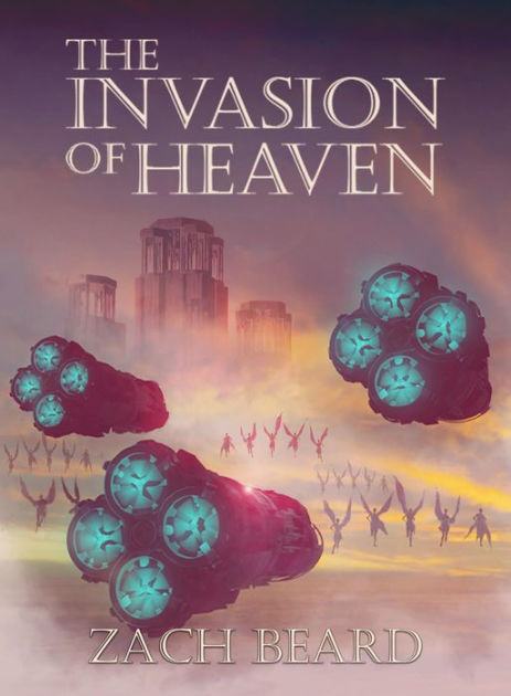 The Invasion of Heaven by Zach Beard | eBook | Barnes & Noble®
